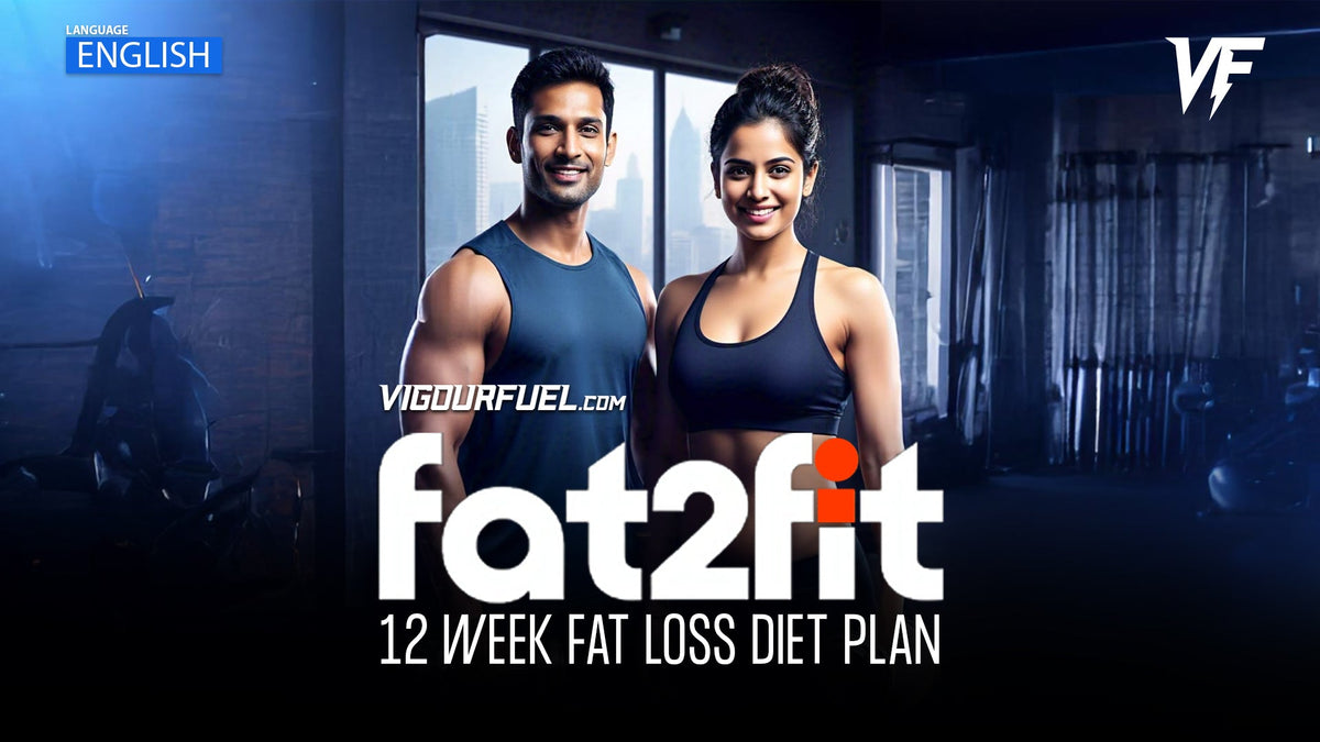 Fat2Fit: 12-Week Fat Loss Diet Plan by Vigourfuel